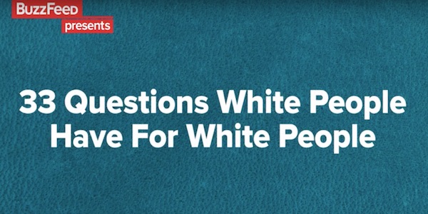 BuzzFeed Has Some Questions For White People, I Have Some Answers ...